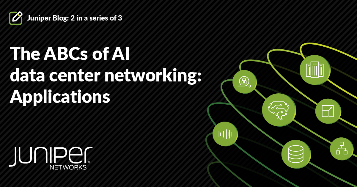 AI 데이터센터 네트워킹의 ABC: 애플리케이션(3편의 블로그 시리즈 중 2편) | HPE Juniper Networking Blogs