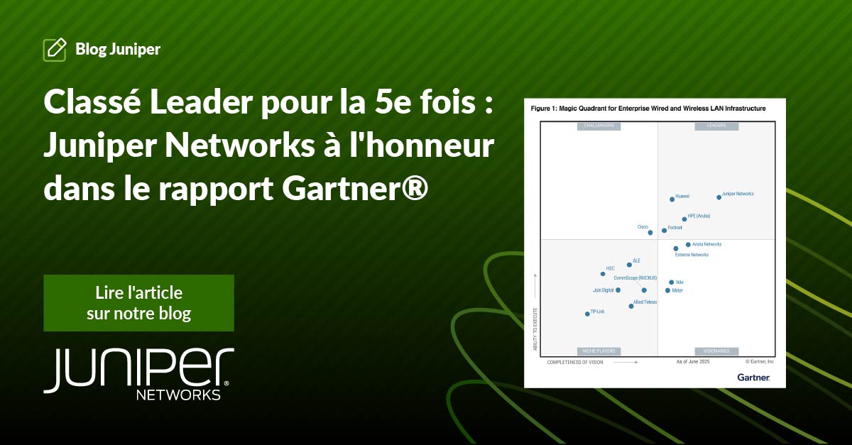 Classé Leader pour la 5e fois : Juniper Networks à l'honneur dans le ...